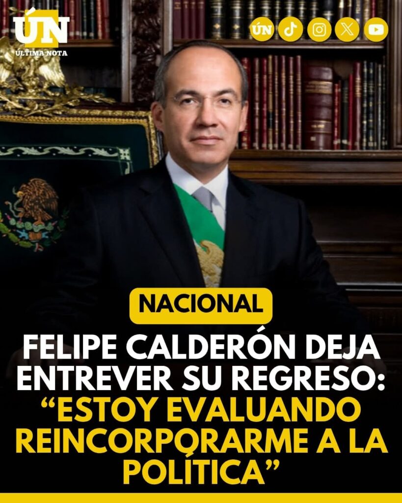 Felipe Calderón deja entrever su regreso: “Estoy evaluando ...